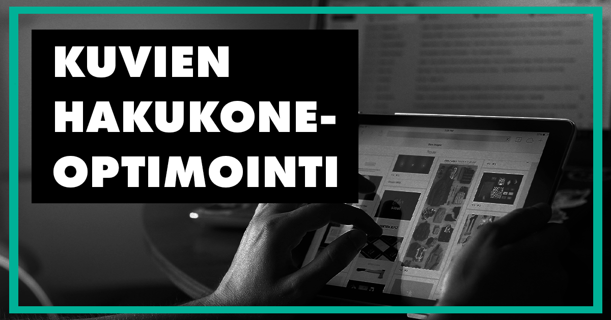 Kuvien hakukoneoptimointi – parhaat vinkit | Muutos Digital